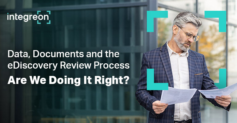 Data, Documents and the eDiscovery Review Process – Are We Doing It Right?